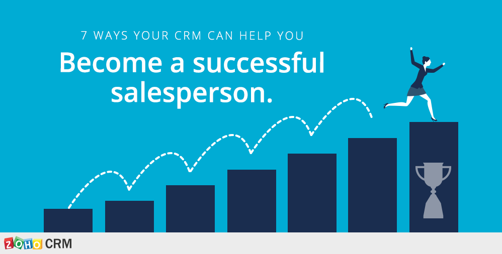 7 ways your CRM can help you become a successful salesperson - Zoho Blog