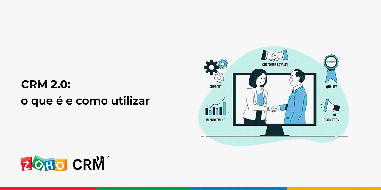 CRM 2.0: o que é e como utilizar - Blog da Zoho
