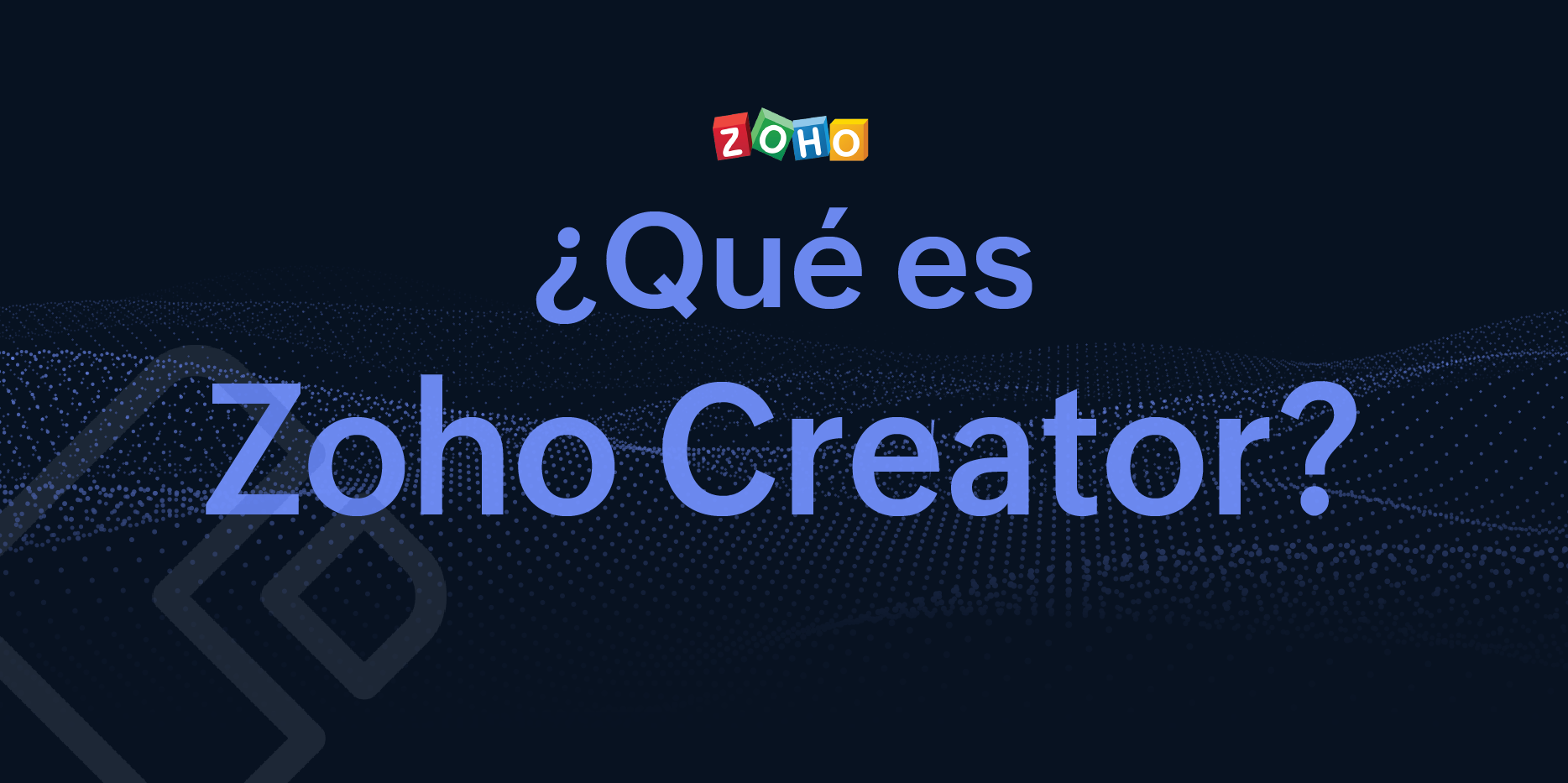 ¿Qué es Zoho Creator? 7 Características que debe conocer - Zoho Blog